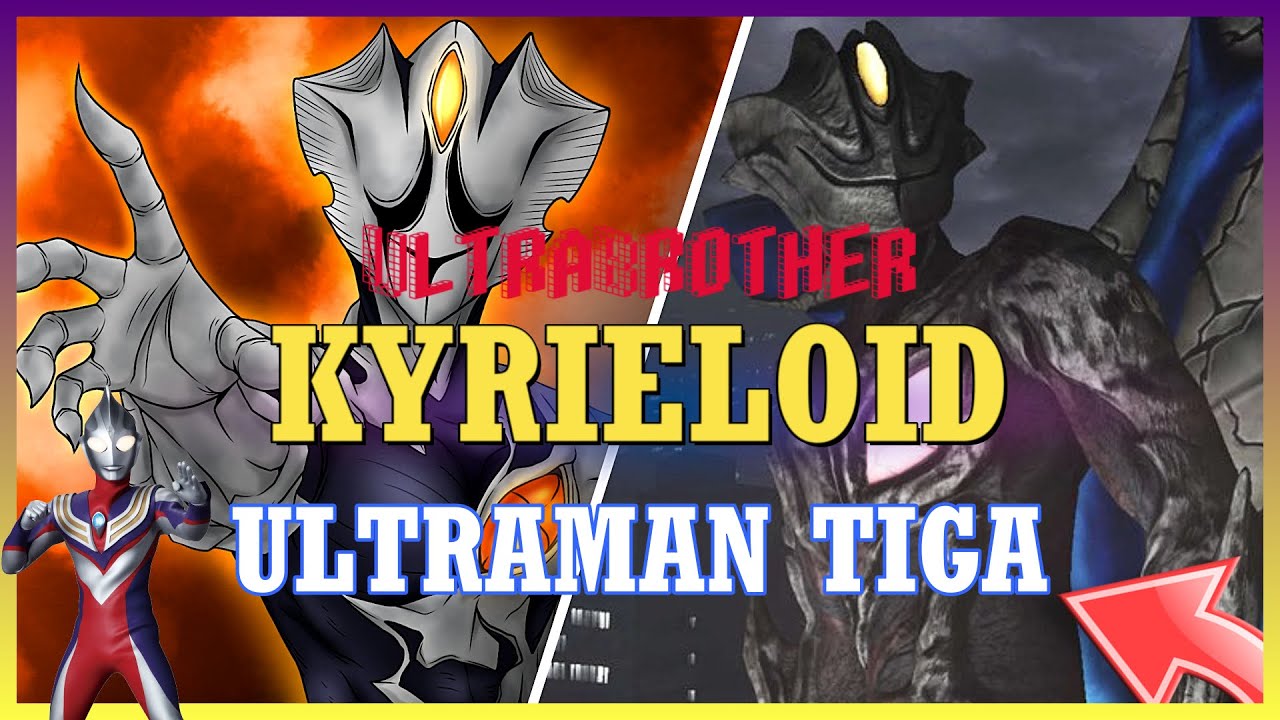 ¿Quién era Kyrieloid? – LORE ULTRAMAN TIGA || “Los Demonios Infernales ...