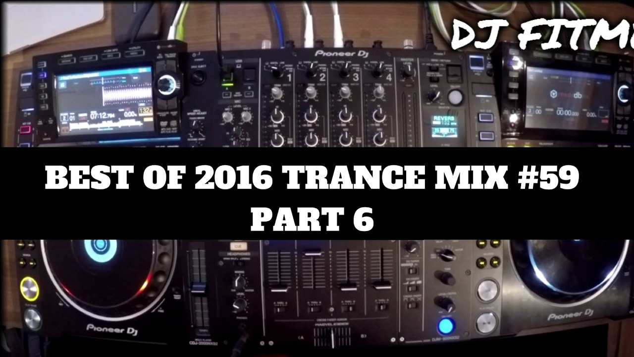 Best Of 2016 Trance Mix #59 Mixed By DJ FITME (Part 6) (NXS2) - YouTube