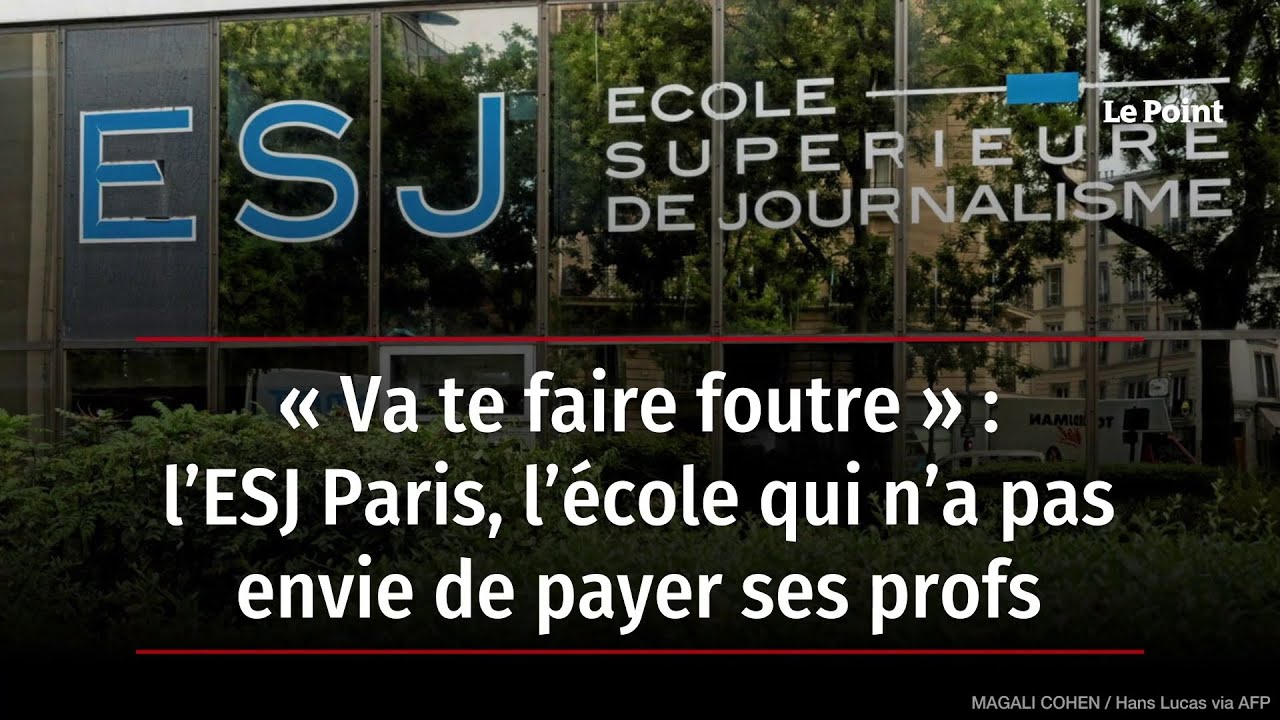 « Va te faire foutre » : l’ESJ Paris, l’école qui n’a pas envie de payer ses profs - YouTube