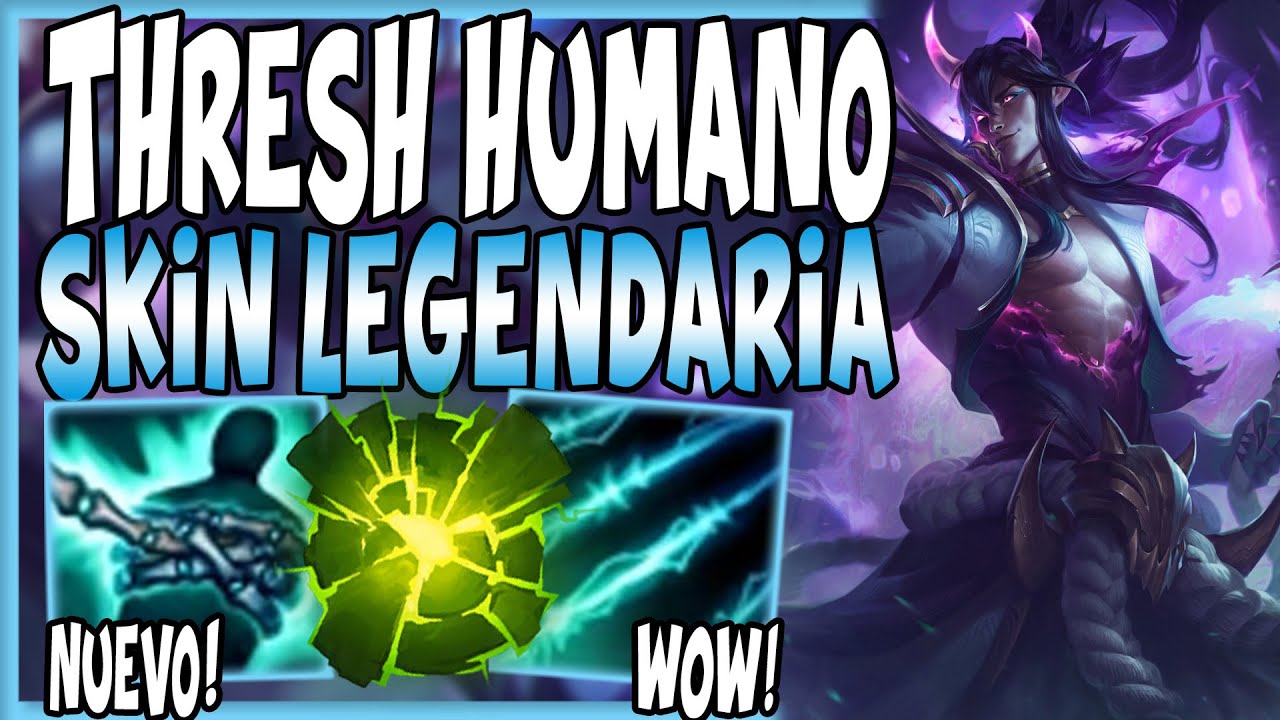 💥¡THRESH HUMANO!💥NUEVA SKIN LEGENDARIA *INCREÍBLE* - YouTube