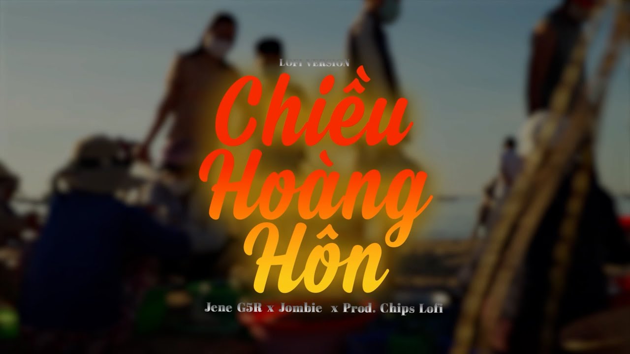 Chiều Hoàng Hôn (Lofi Ver) Jena G5R x Jombie | Prod Chips Lofi - YouTube