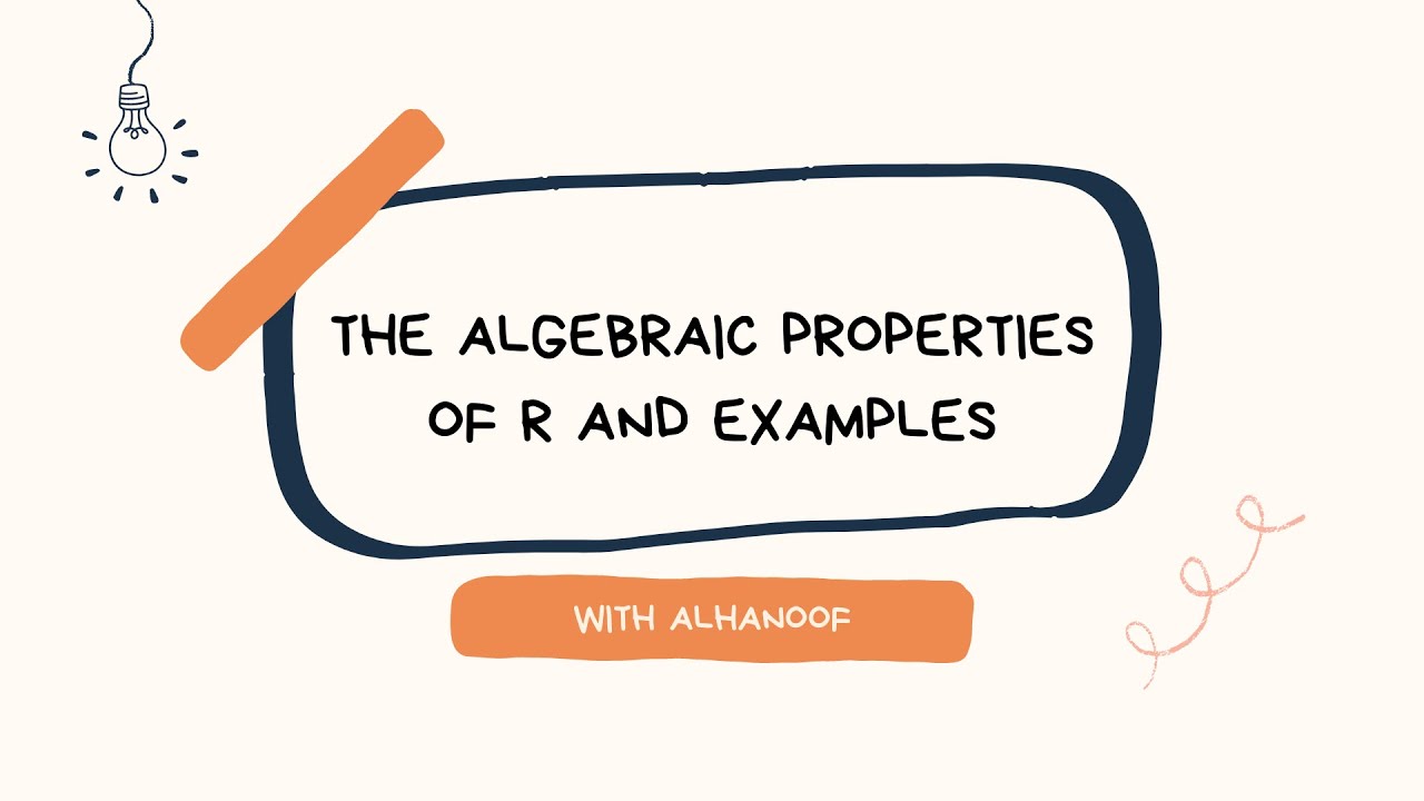 The Algebraic Properties of R and Examples - YouTube