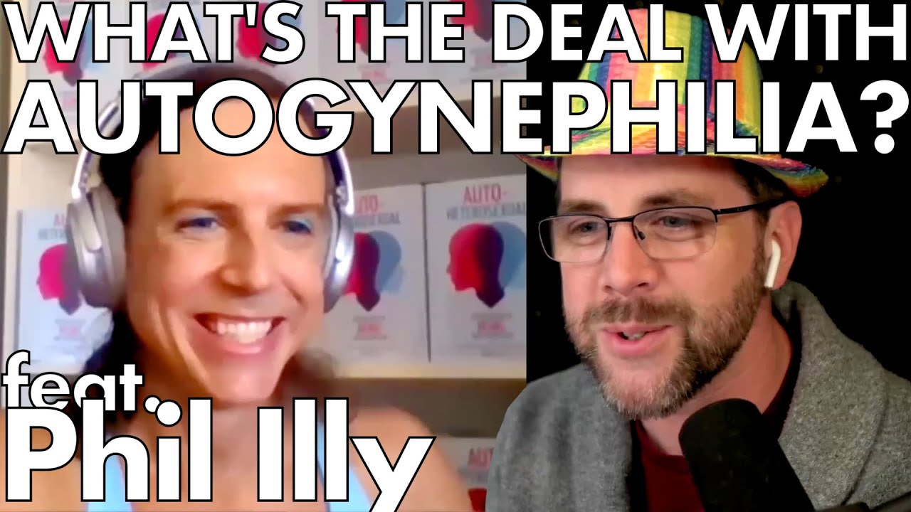 Autogynephilia's Impact on Intimacy | with Phil Illy - YouTube