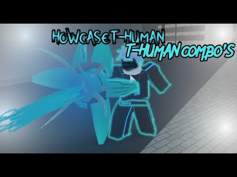T-HUMAN [SHOWCASE]+[COMBO'S] || RO GHOUL - YouTube
