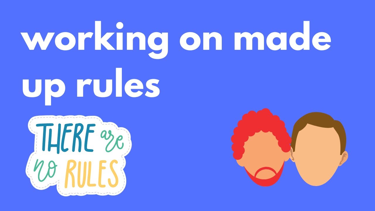 Working on Made Up Rules - YouTube