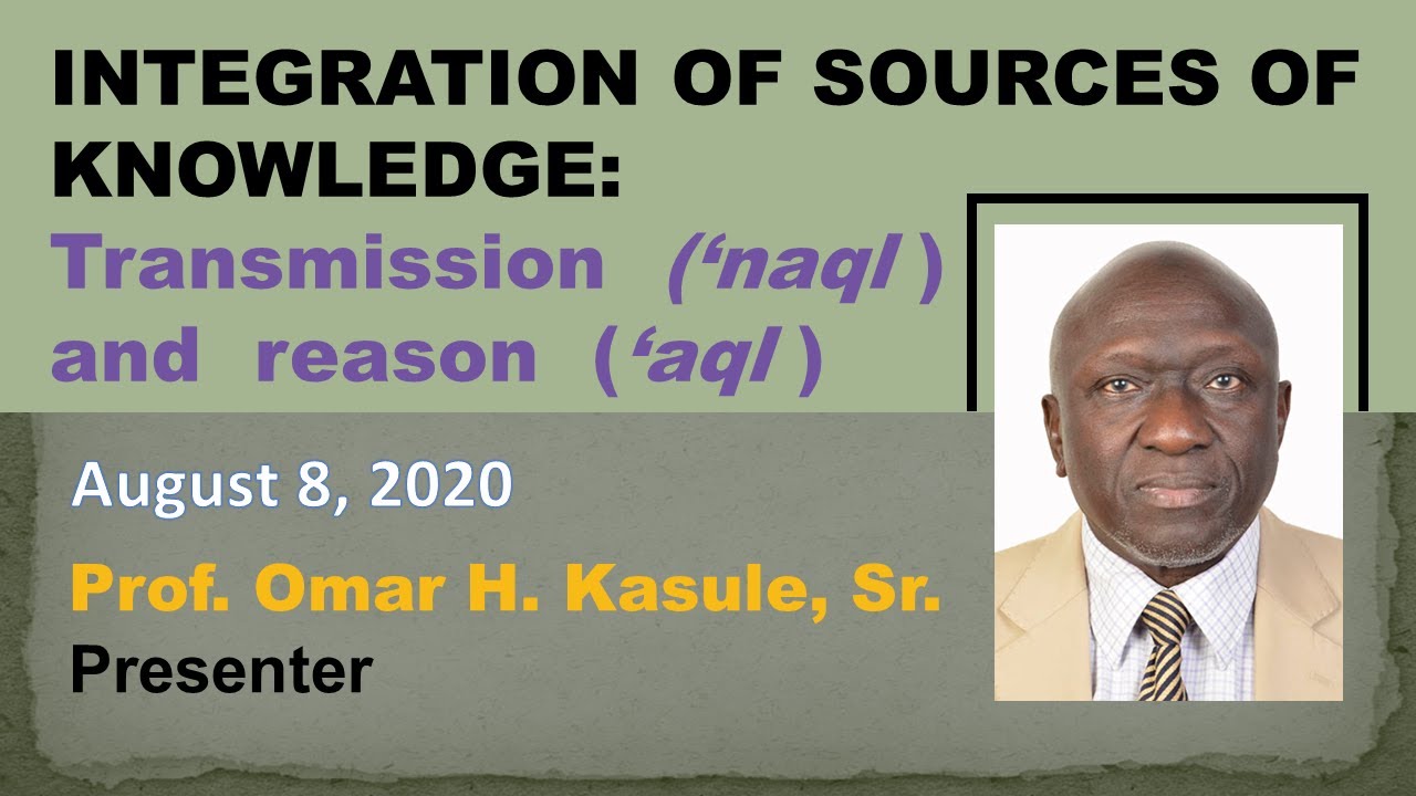 Integration of Sources of Knowledge - By Prof. Omar Hasan Kasule, Sr ...