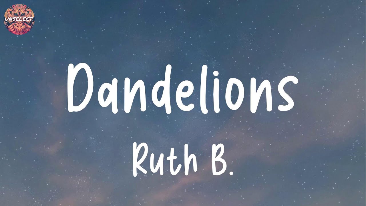 Dandelions - Ruth B. (Lyrics) | Shawn Mendes, Gym Class Heroes ft. Adam Levine, Wiz Khalifa ...