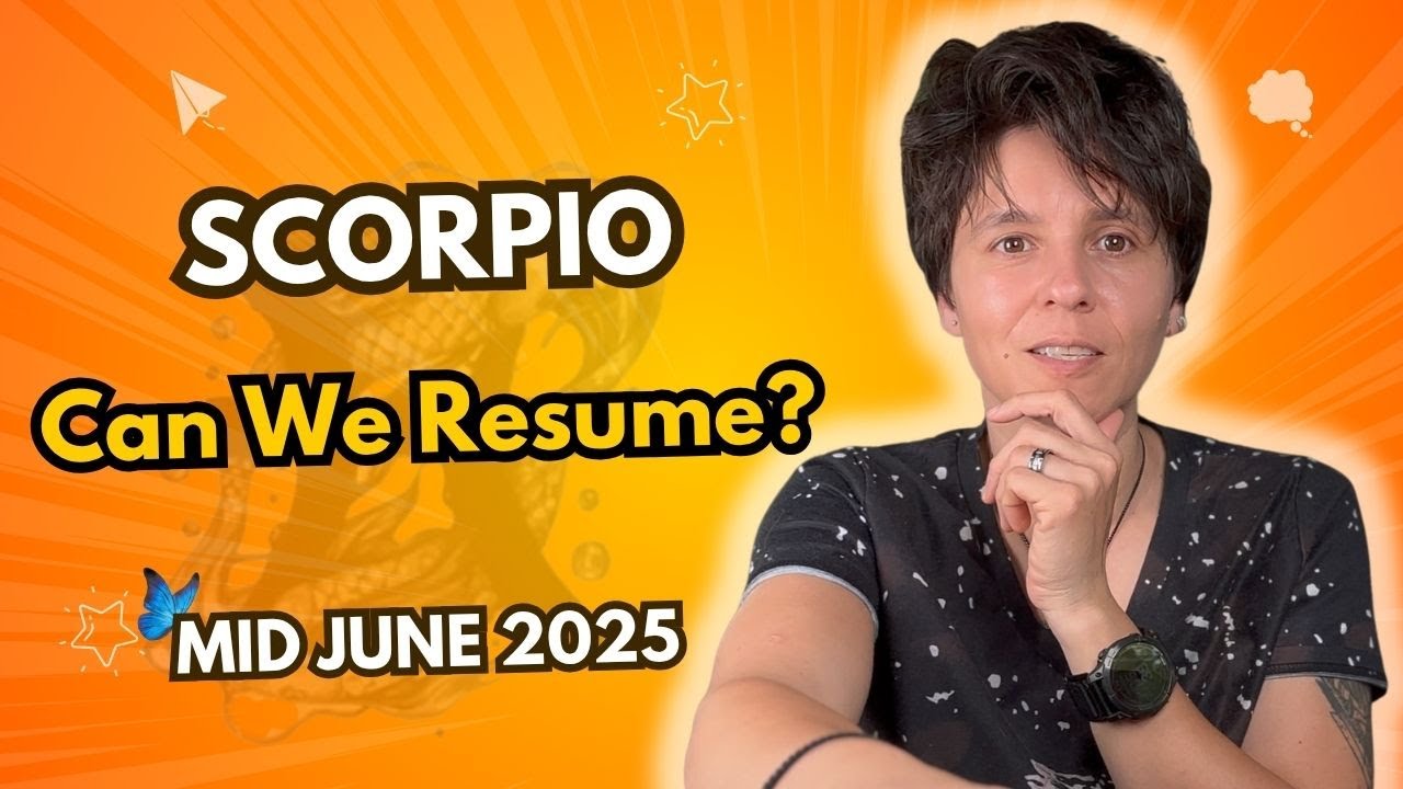 SCORPIO ♏︎ MID JUNE 2025 - "Can We Resume?" [MID MONTHLY Horoscope ...