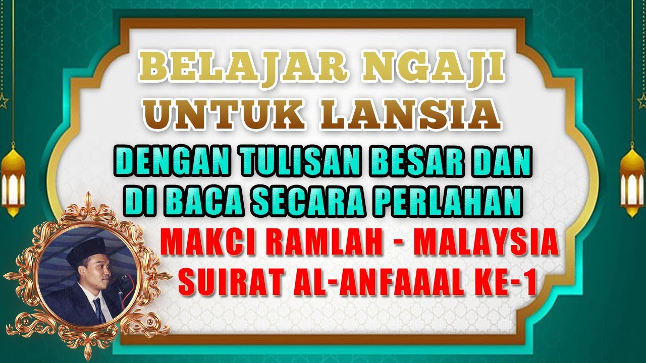 SURAT AL ANFAAL - AYAT 1-29 - MAKCI RAMLAH ABDULLAH - MALAYSIA - NGAJI ...