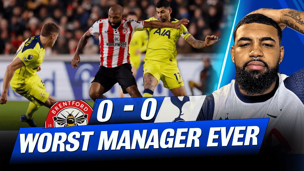 'The WORST Manager EVER' Stale Performance!! Brentford 0-0 Tottenham ...