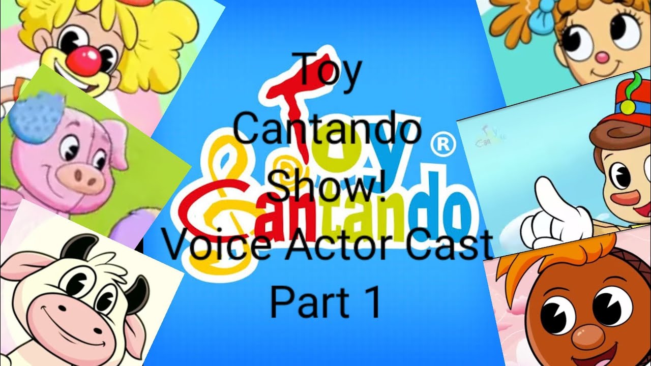Toy Cantando Show! Voice Actor Cast Part 1 - YouTube