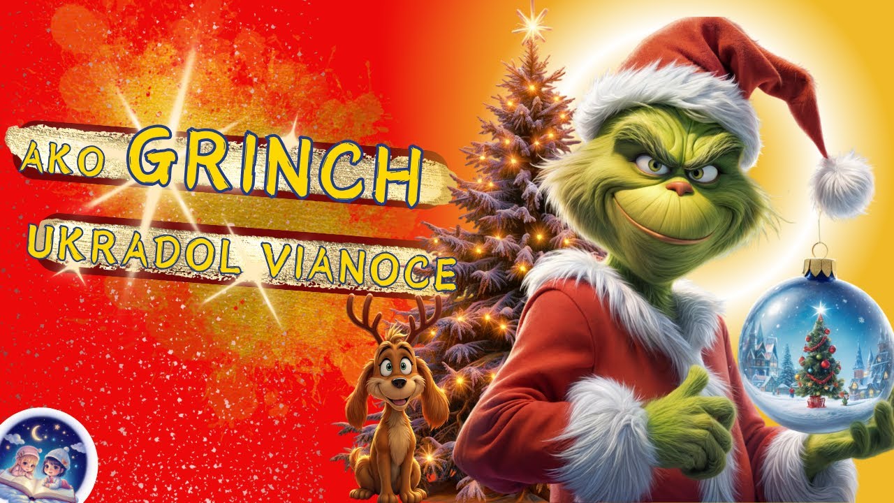 🎄💚 Grinch – Vianočná rozprávka na dobrú noc pre deti 🌙 vianočné kúzlo ...