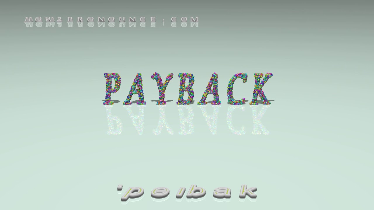 payback - pronunciation + Examples in sentences and phrases - YouTube