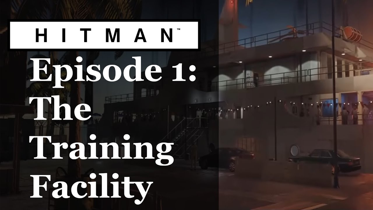 Let's Play Hitman [2016] Episode 1: The Training Facility - YouTube