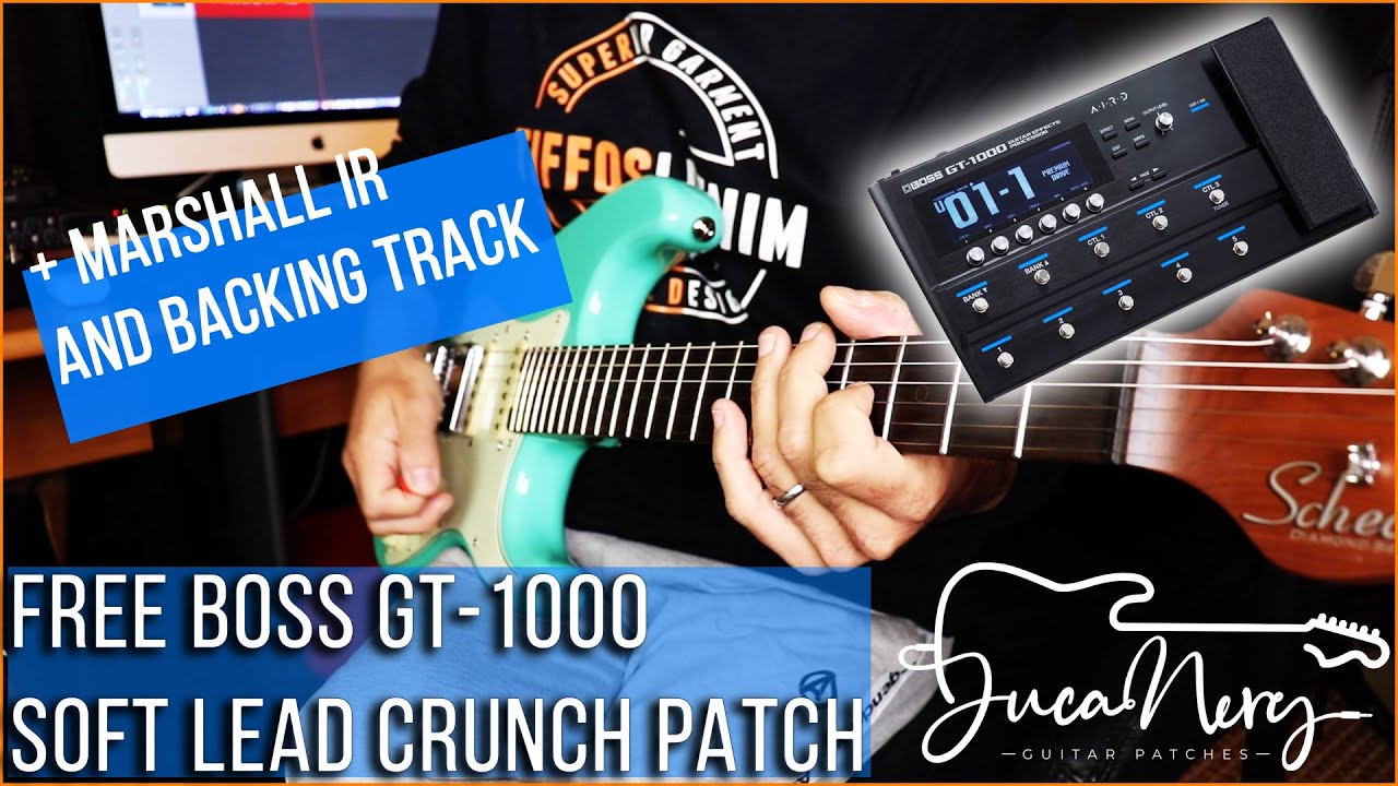 FREE BOSS GT-1000 SOFT LEAD CRUNCH PATCH + MARSHALL IR + BACKING TRACK ...