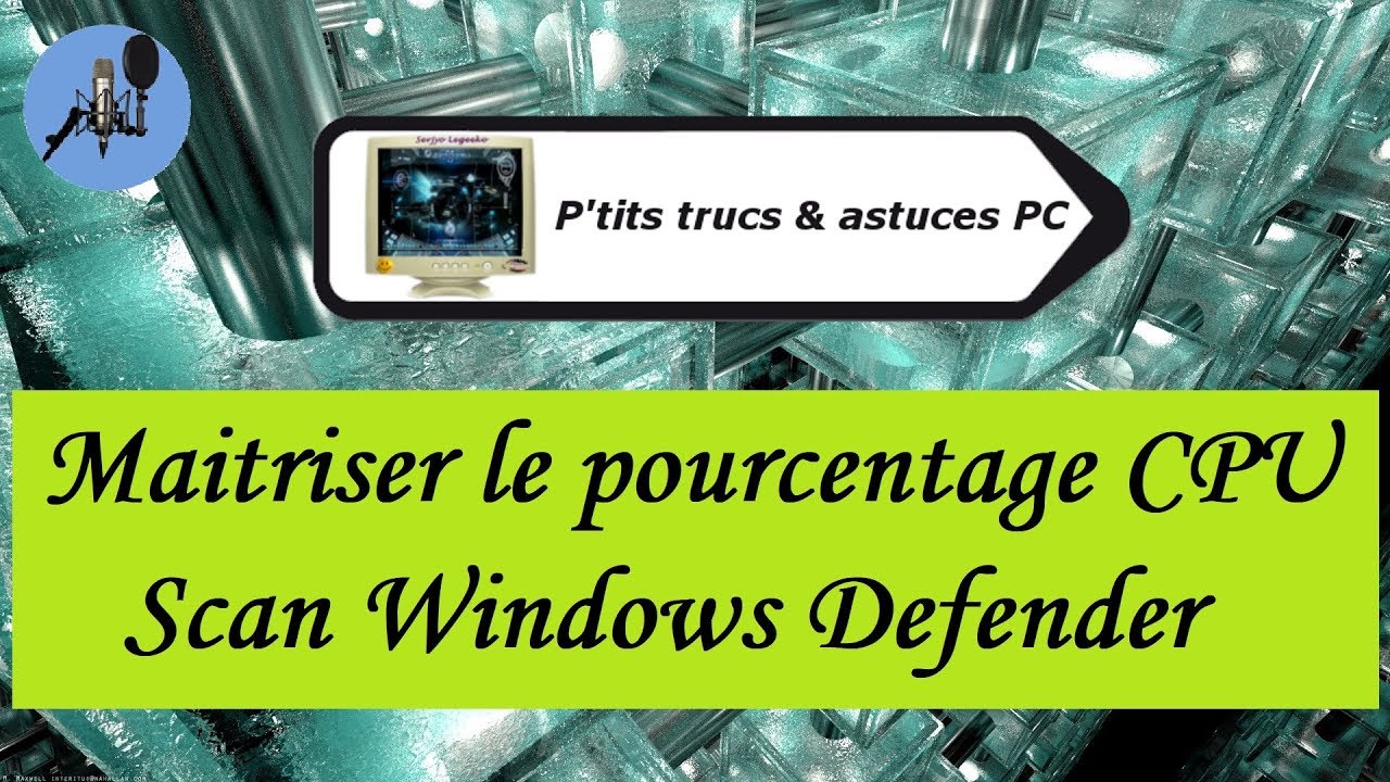 [Tuto informatique#Vidéo N°369] Maitriser le pourcentage CPU Scan ...