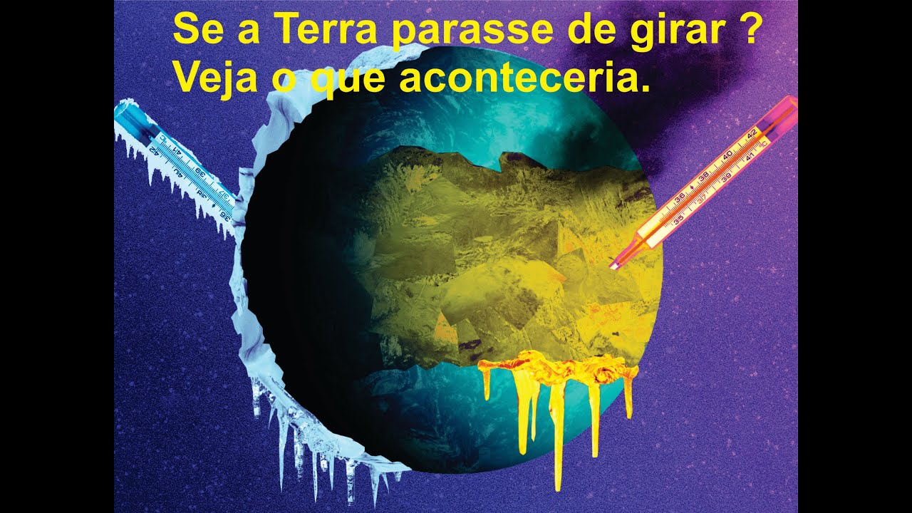 Se a Terra parasse de girar ? Veja o que aconteceria. - YouTube