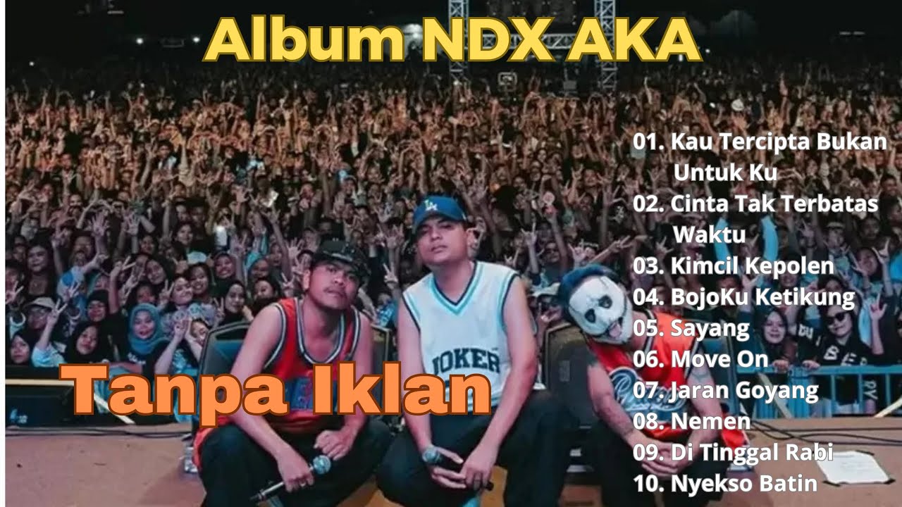 Full Album NDX AKA Terbaru 2025 - Album NDX AKA Tanpa Iklan. @ndxakatv ...