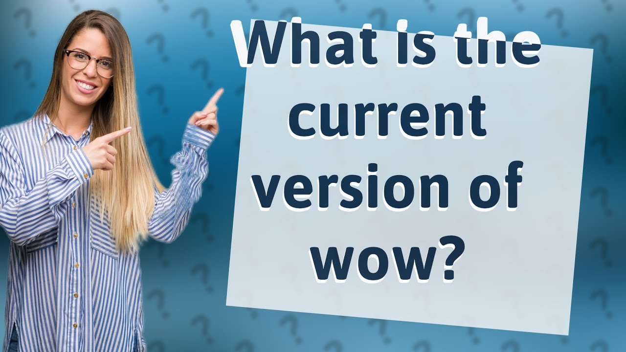 What is the current version of wow? - YouTube