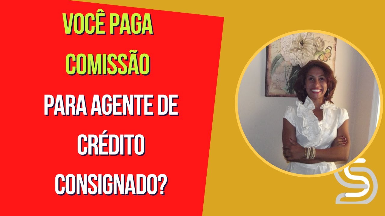 PAGAR COMISSÃO PARA AGENTE DE CRÉDITO? Debora Salles - YouTube