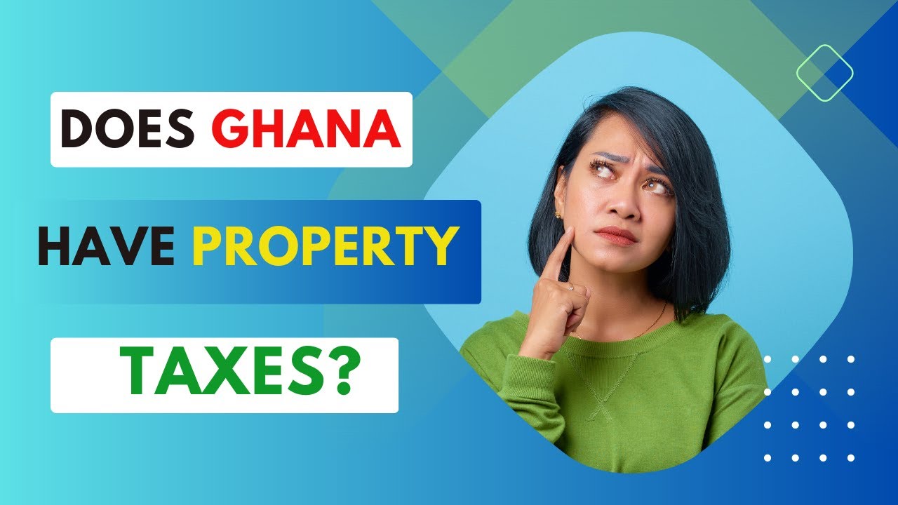 Ghana Property and Land Taxes | How to pay your property taxes in Ghana ...