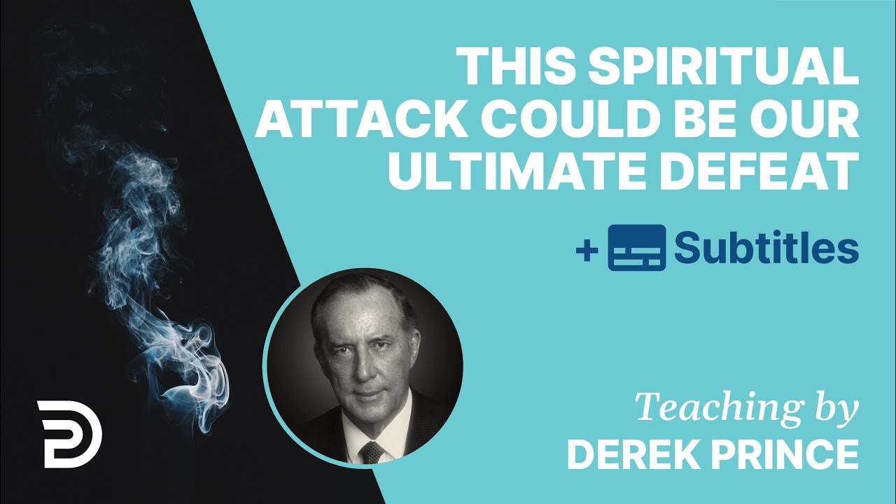 This Spiritual Attack Could Be Our Ultimate Defeat | Derek Prince ...