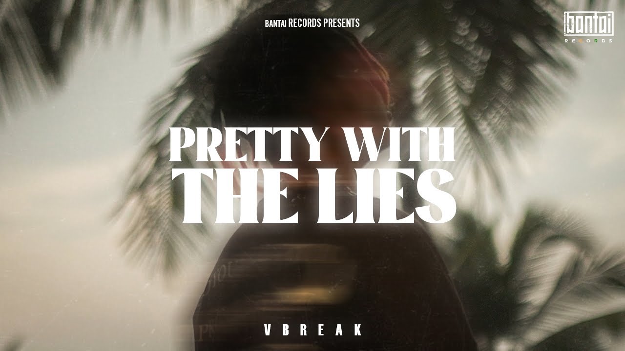 VBREAK - PRETTY WITH THE LIES | OFFICIAL MUSIC VIDEO | BANTAI RECORDS ...