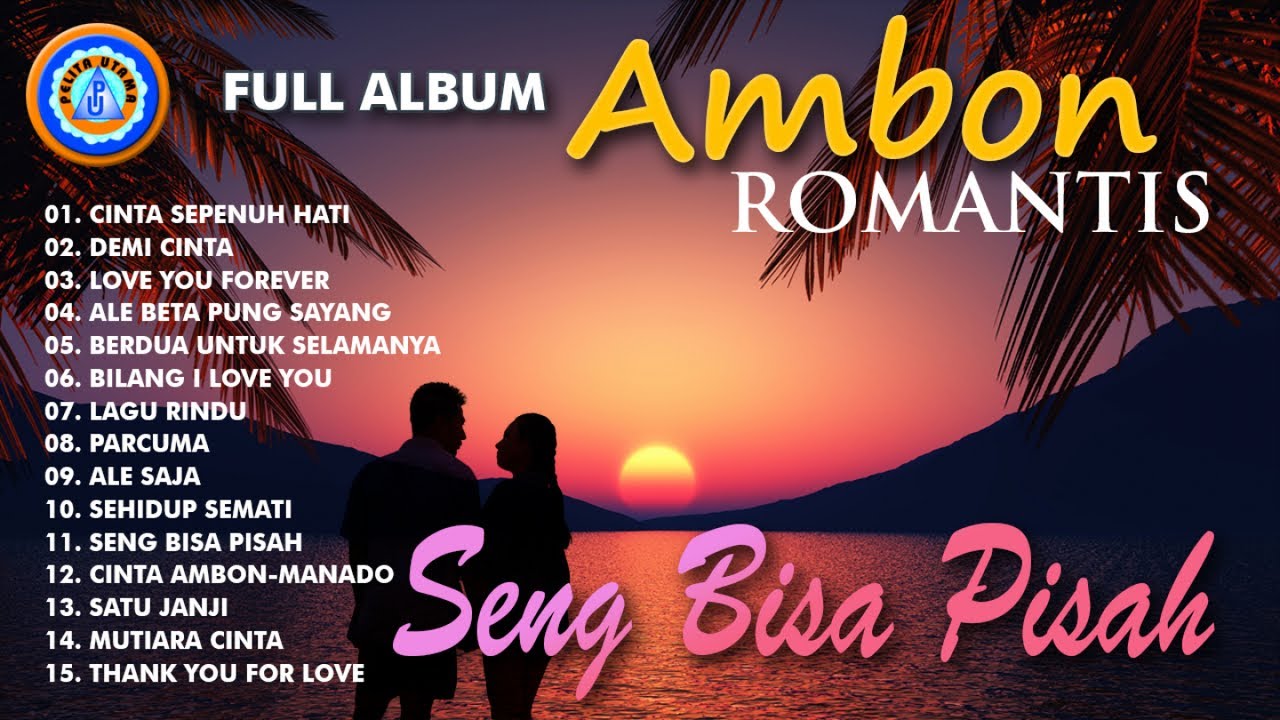Lagu Ambon - Album Ambon Romantis || FULL ALBUM AMBON || SENG BISA ...