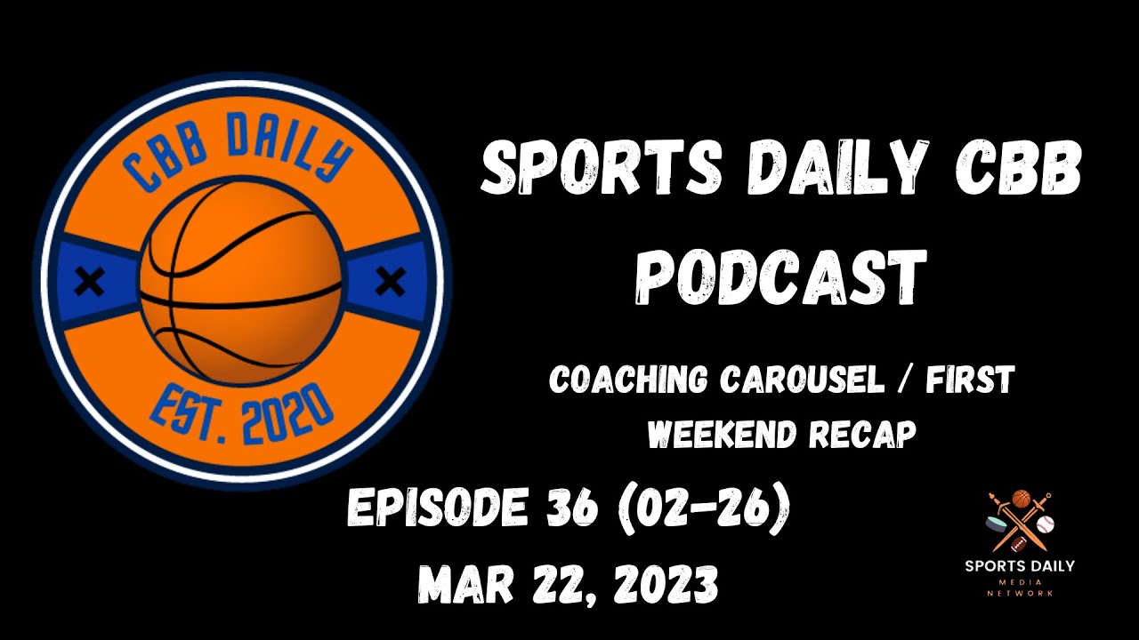 EPISODE 36 (02-27) COACHING CAROUSEL UPDATE AND FIRST WEEKEND RECAP ...