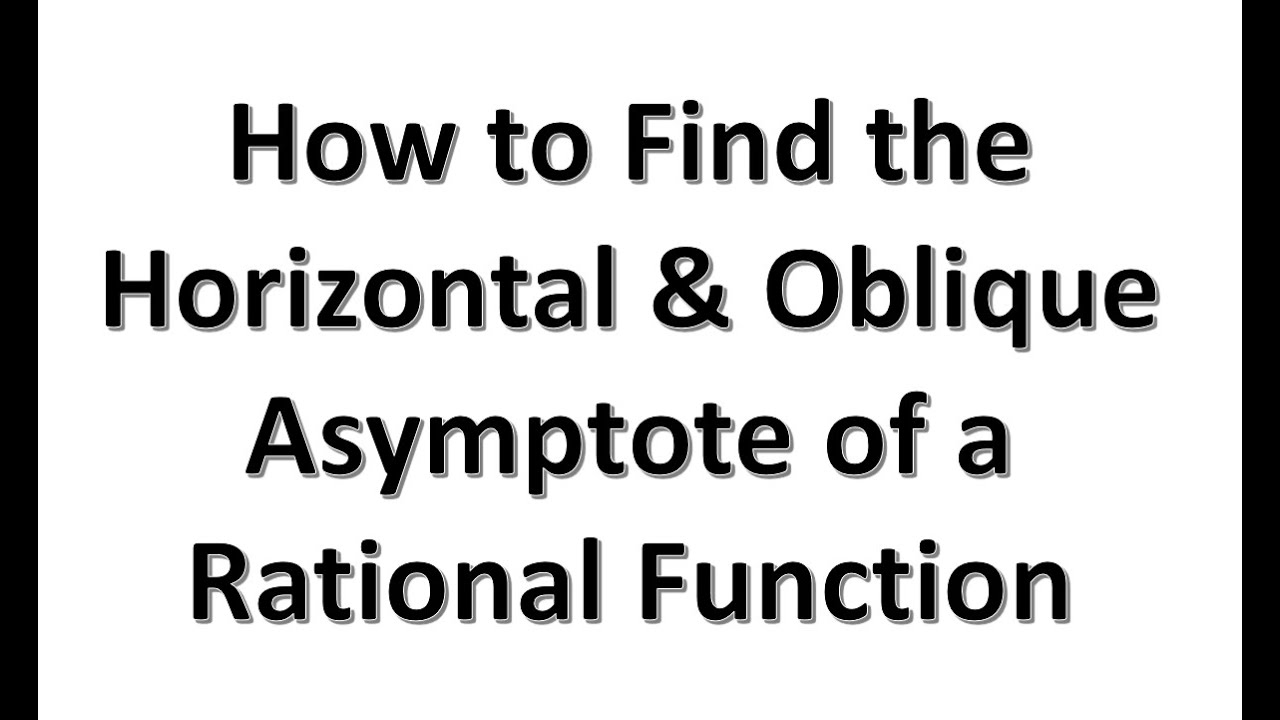 How to Find Horizontal & Oblique Asymptotes of a Rational Function ...