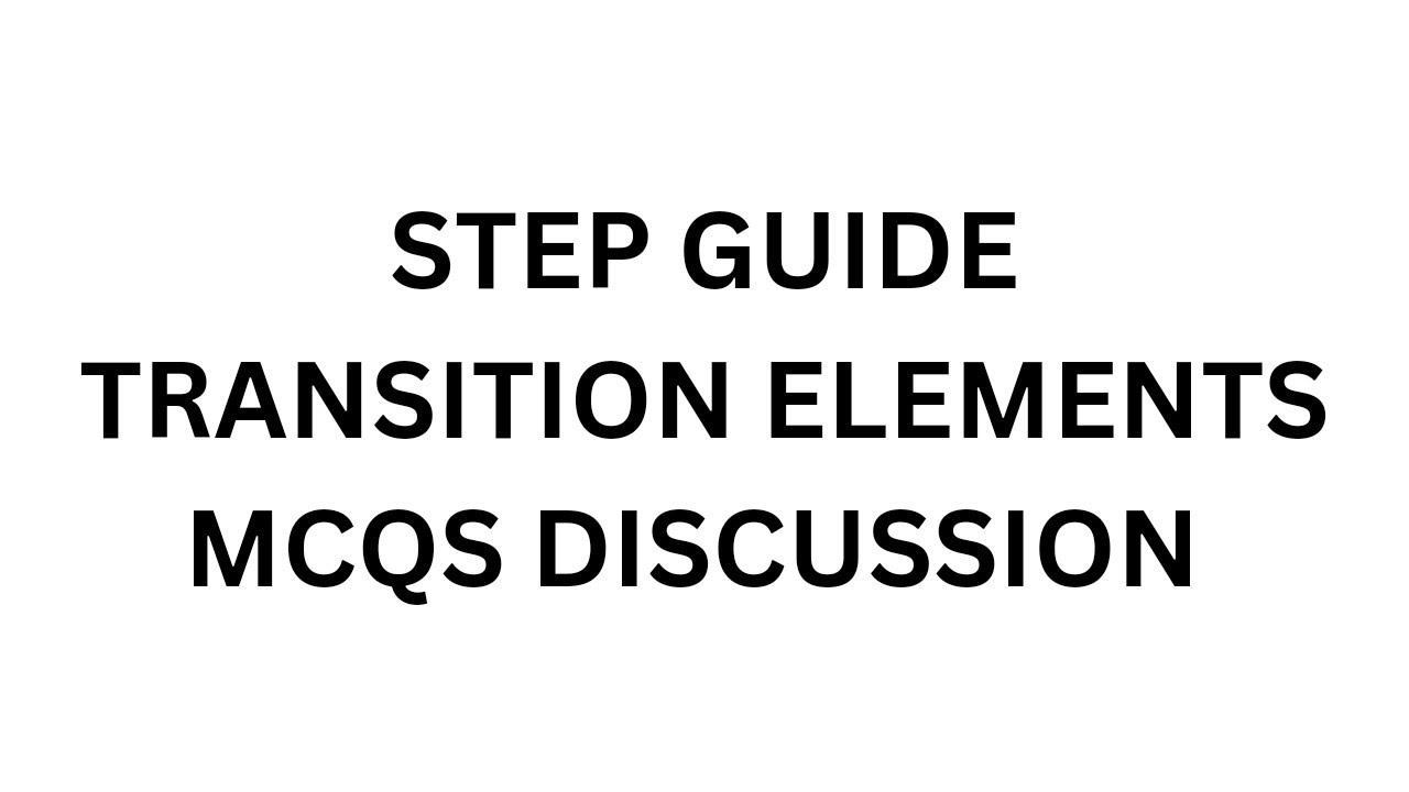 step guide transition elements mcqs discussion. - YouTube
