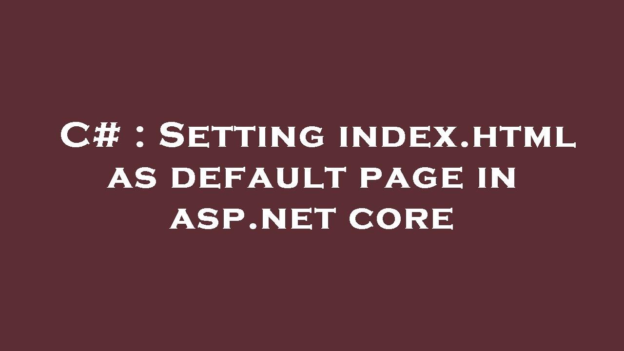 C# : Setting index.html as default page in asp.net core - YouTube