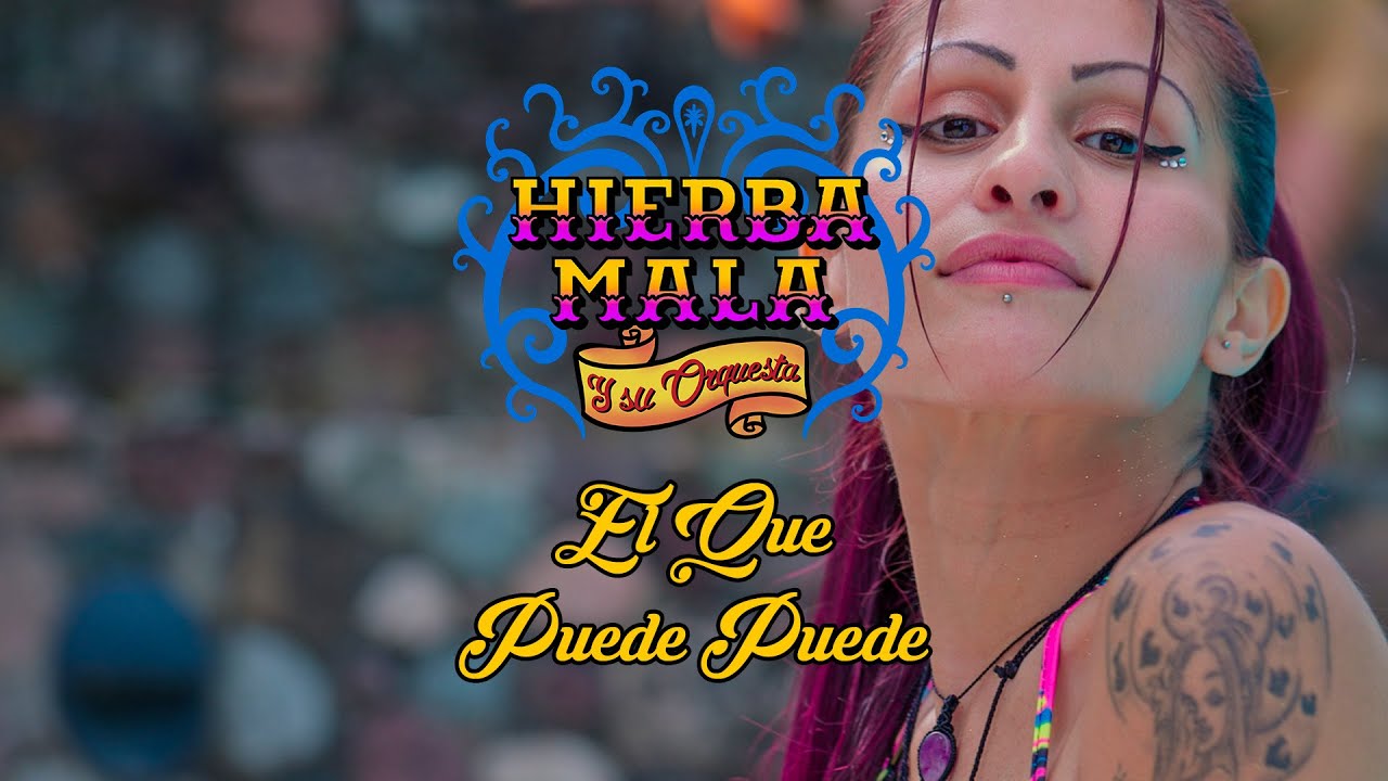 Hierba Mala - El Que Puede Puede - YouTube