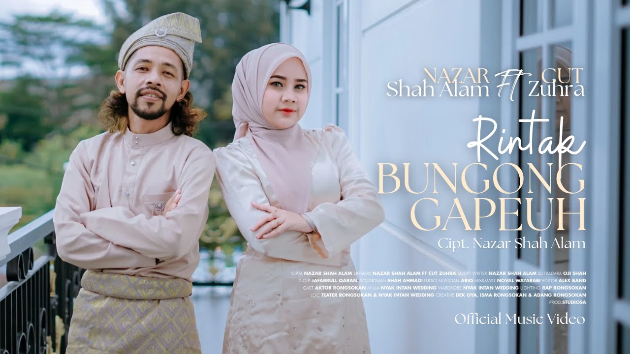 Rintak Bungong Gapeuh - Nazar Shah Alam Ft Cut Zuhra (Official Music Video) - YouTube Music