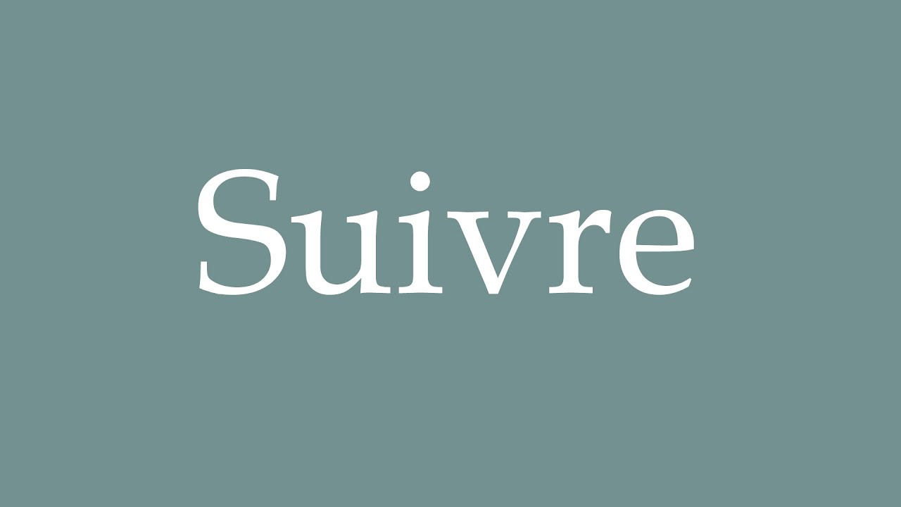 How to Pronounce ''Suivre'' Correctly in French - YouTube