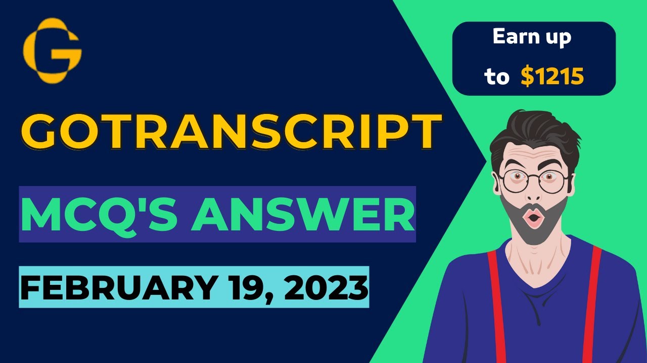 GoTranscript test answers - go transcript MCQ ANSWERS 19 February 2023 ...