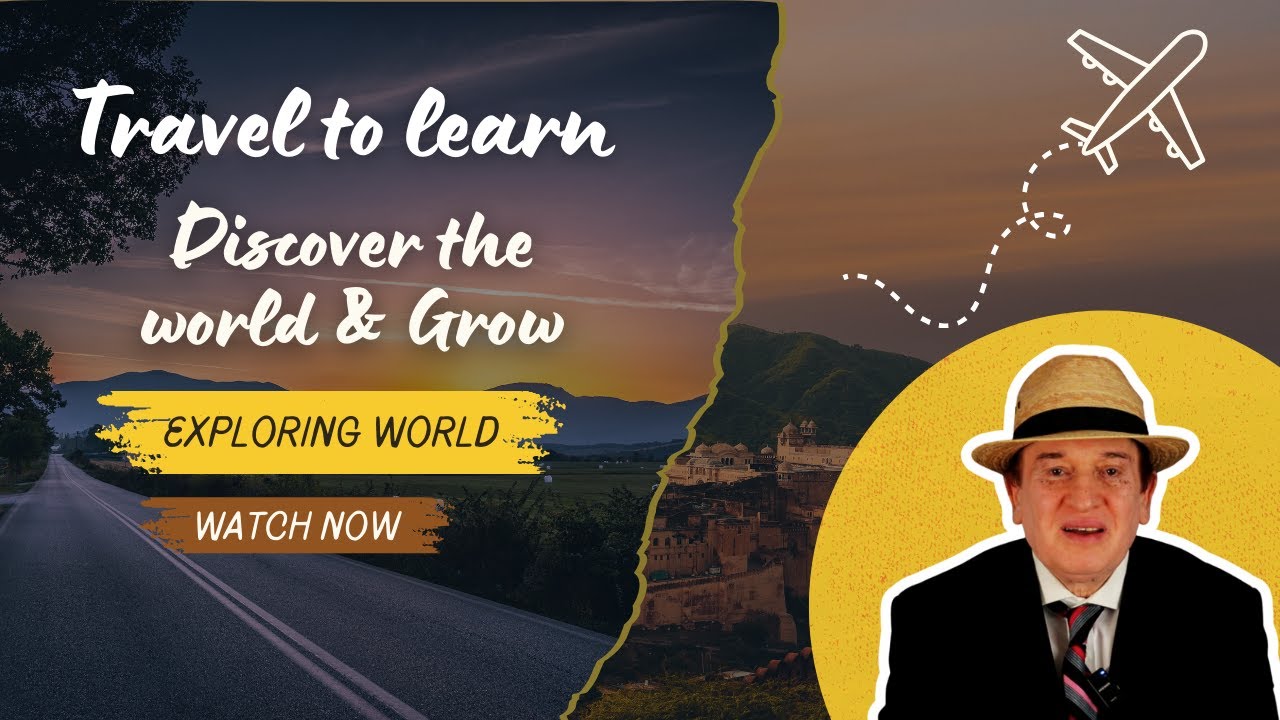 Why Traveling is the Ultimate University of Life | Discover, Learn ...