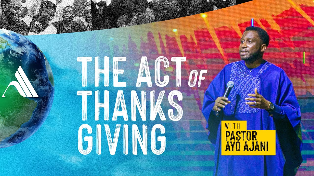 How to deal with pride - The Act of thanksgiving - Pastor Ayo Ajani ...