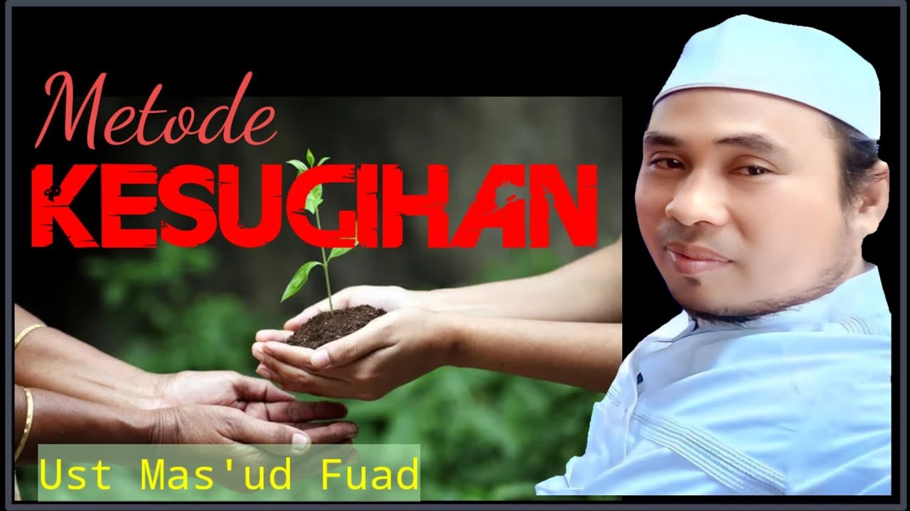 Metode Kesugihan - Oleh Ust Mas'ud Fuad - YouTube