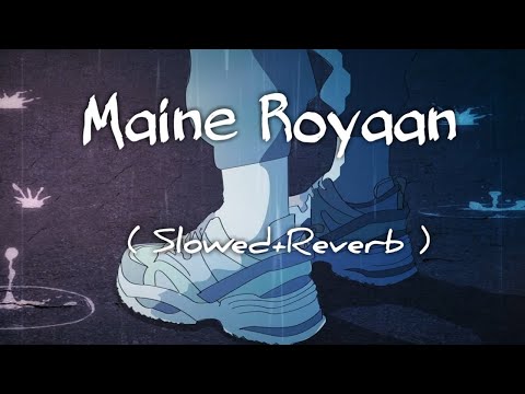 [Lyrics] Maine Royaan - Tanveer Evan | { Slowed + Reverb } with raining outside ☕🌧 |