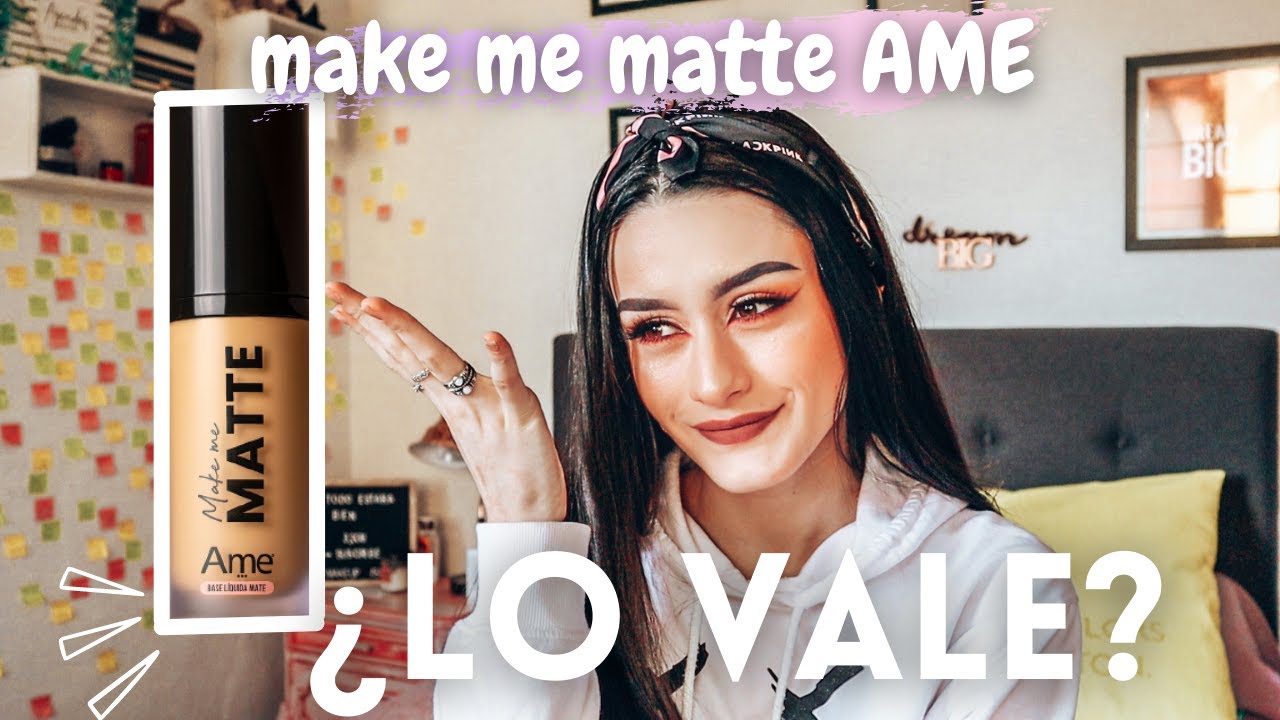 ¿VALE LA PENA LA NUEVA BASE DE AME? | Make me Matte Foundation | AME ...