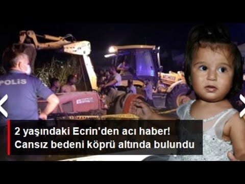 Antalya'da kayıp 2 yaşındaki Ecrin'den üzücü haber