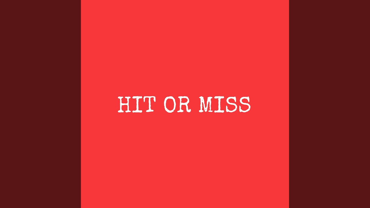 Hit or Miss - YouTube