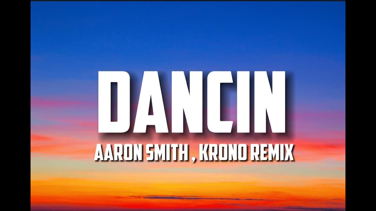 AARON SMITH , KRONO REMIX [[ DANCIN ]] - YouTube
