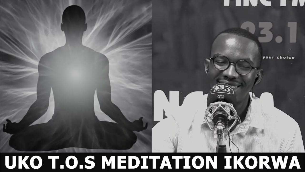 UKO T.O.S MEDITATION IKORWA N'AKAMARO KAYO KU BUZIMA - YouTube