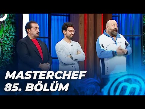 MASTERCHEF TÜRKİYE 85. BÖLÜM