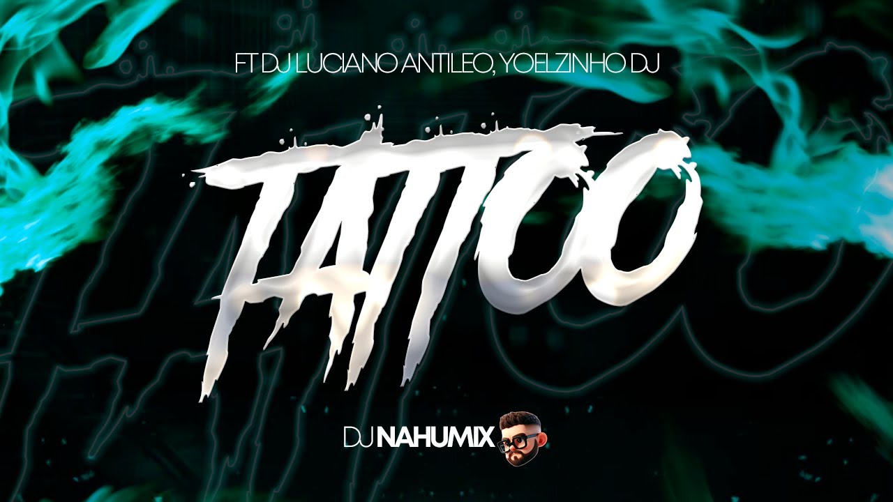 TATTOO (PERREO FUNK) • DJ Luciano Antileo Ft Yoelzinho DJ, DJ Nahumix ...