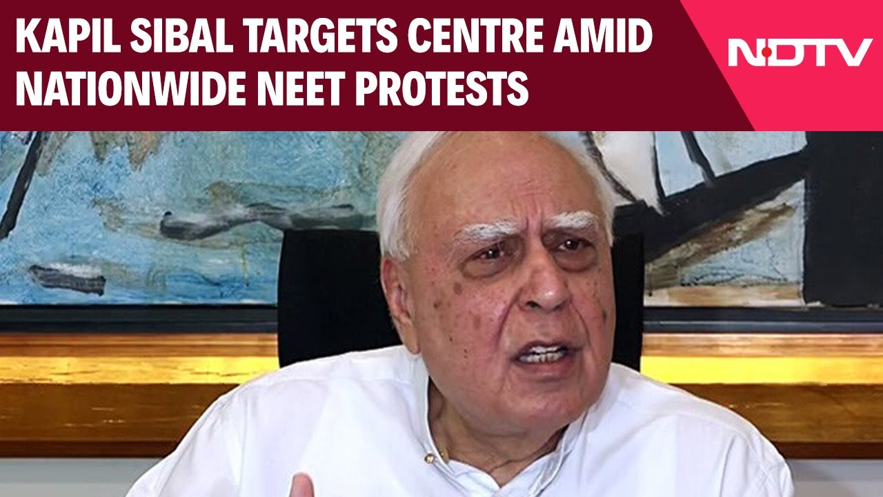 NEET Row | Kapil Sibal Targets Centre Amid Nationwide NEET Protests ...