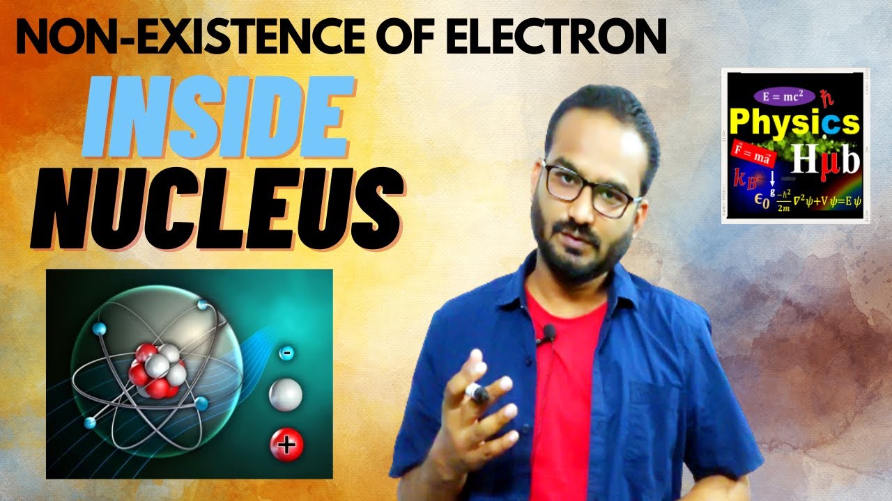 How to prove the non-existence of electrons inside the Nucleus ...