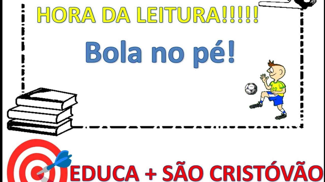 HORA DA LEITURA COM O PROFESSOR WESLAN! LEITURA DE HOJE: BOLA NO PÉ ...